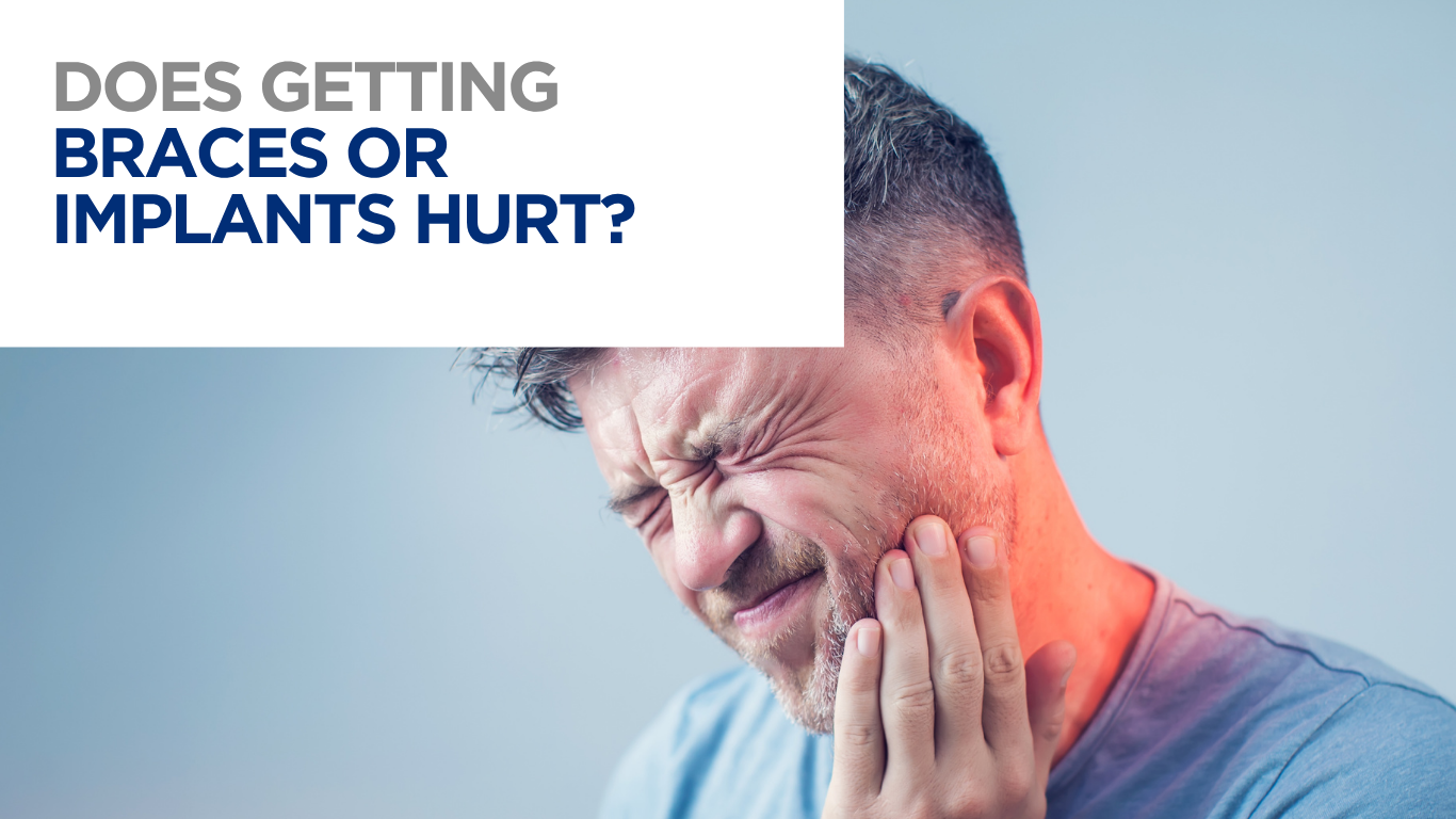 Does Getting Braces or Implants Hurt? What to Expect Before, During and ...